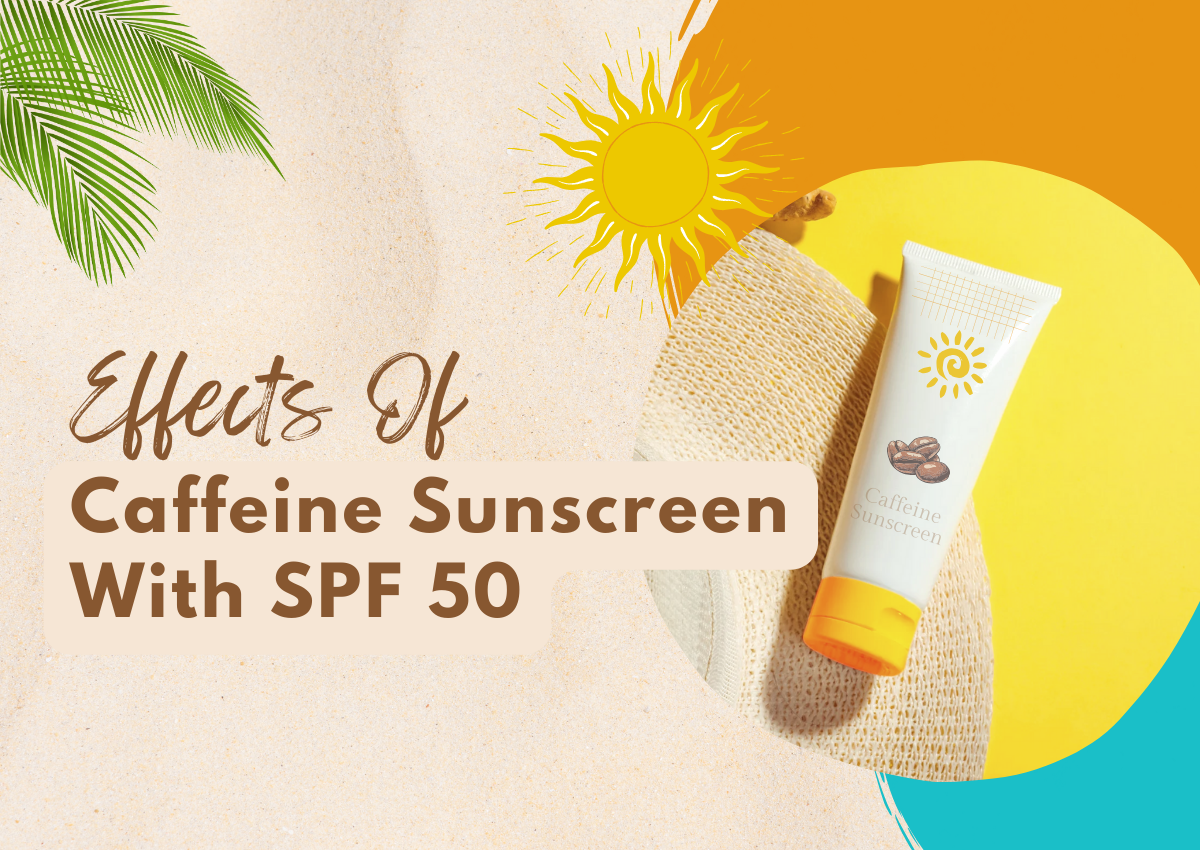 Effects Of Caffeine Sunscreen With SPF 50 For Acne-Prone Skin