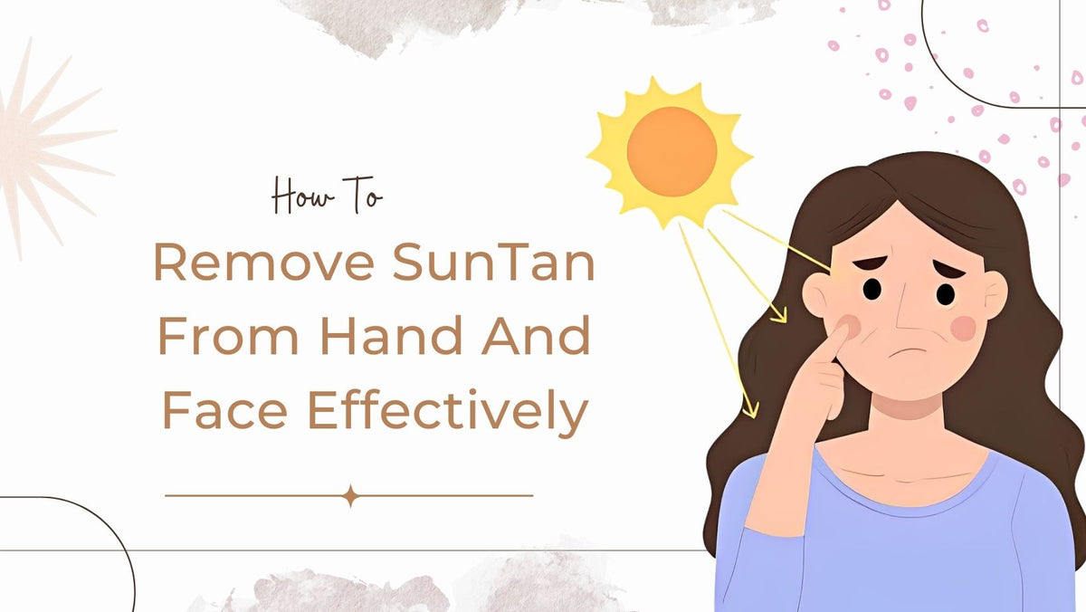 How To Remove Suntan From Hand And Face Effectively | Klaycart